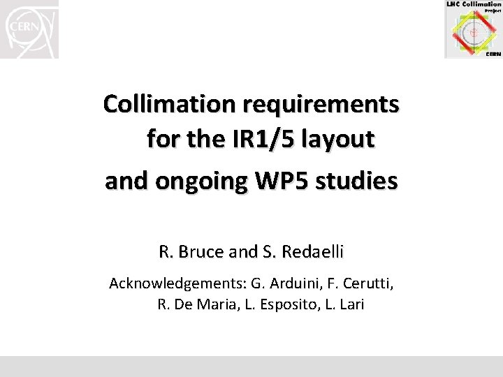 Collimation requirements for the IR 15 layout and