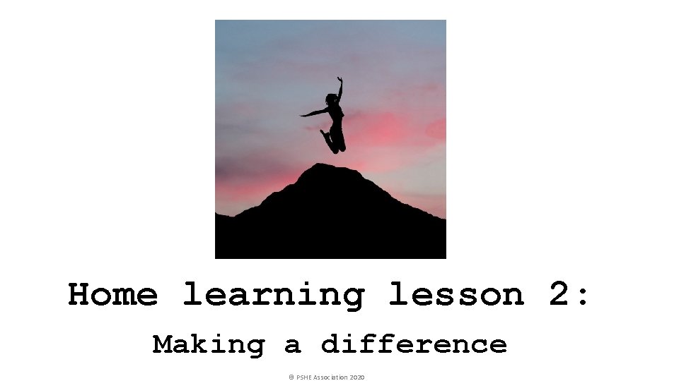 Home learning lesson 2 Making a difference PSHE