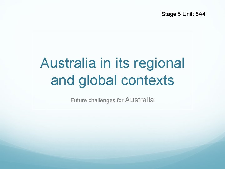 Stage 5 Unit 5 A 4 Australia in