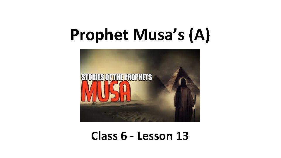 Prophet Musas A Class 6 Lesson 13 Starter