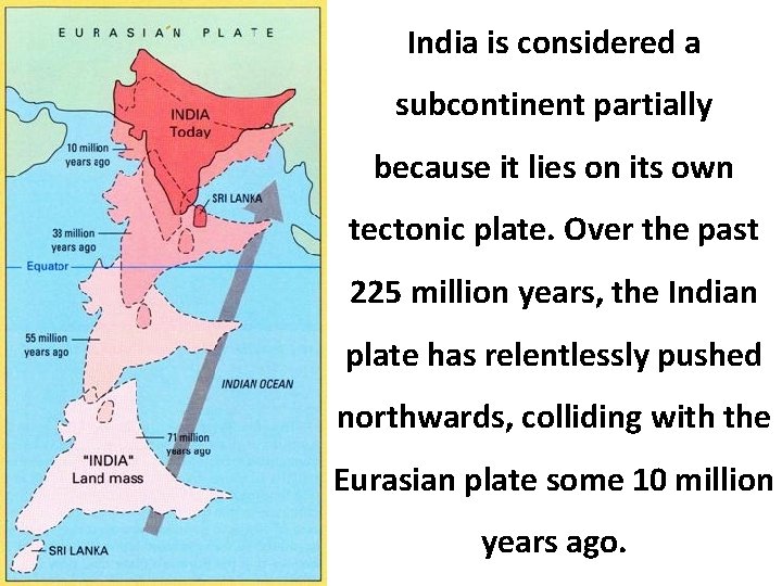Geography of India India is considered a subcontinent