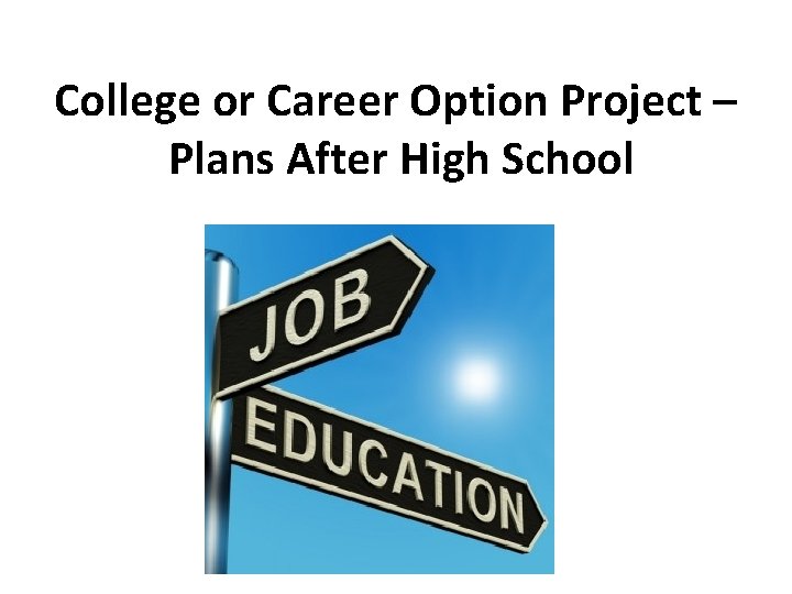 College or Career Option Project Plans After High