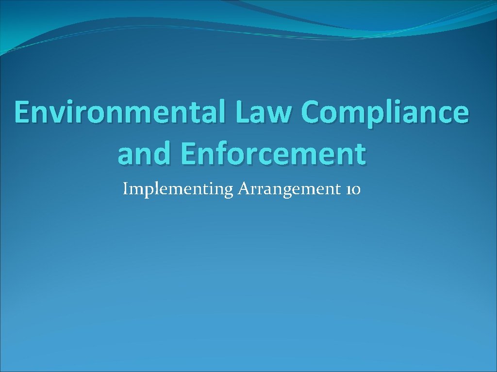 Environmental Law Compliance and Enforcement Implementing Arrangement 10