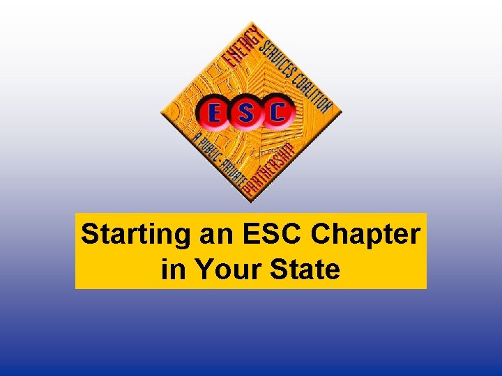 Starting an ESC Chapter in Your State Energy