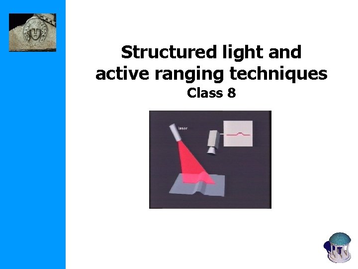 Structured light and active ranging techniques Class 8