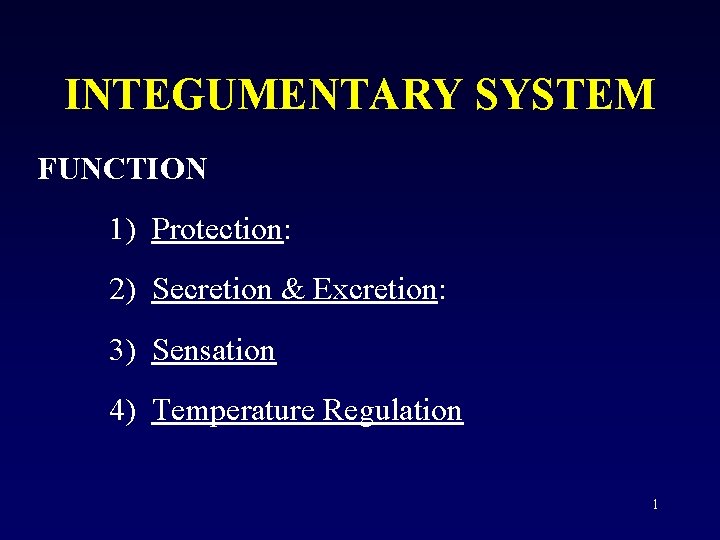 INTEGUMENTARY SYSTEM FUNCTION 1 Protection 2 Secretion Excretion
