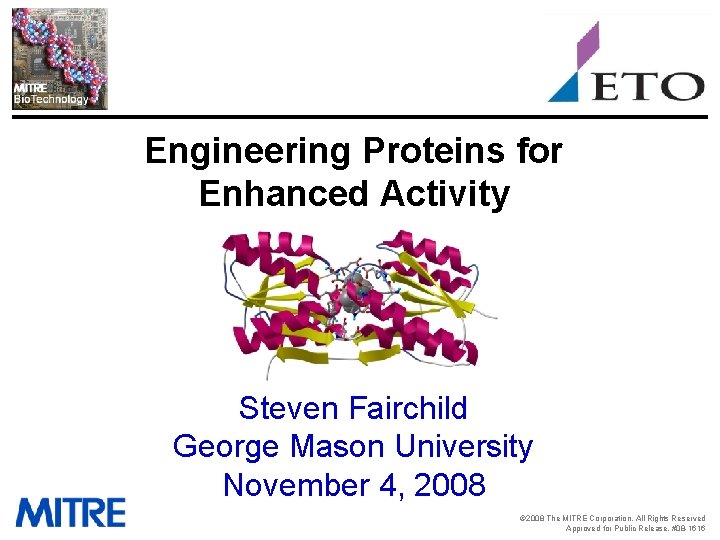 Engineering Proteins for Enhanced Activity Steven Fairchild George