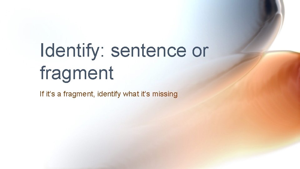 Fragments grammar Definition Fragment a small part broken