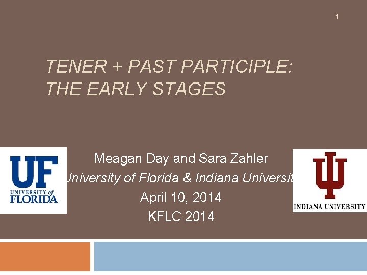 1 TENER PAST PARTICIPLE THE EARLY STAGES Meagan 1 TENER PAST PARTICIPLE THE EARLY STAGES Meagan
