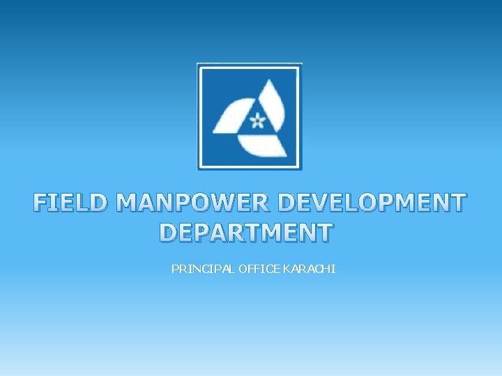 FIELD MANPOWER DEVELOPMENT DEPARTMENT PRINCIPAL OFFICE KARACHI PROSPECTING