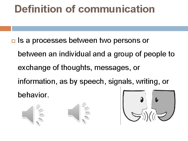 THERAPEUTIC COMMUNICATION Definition of communication Is a processes