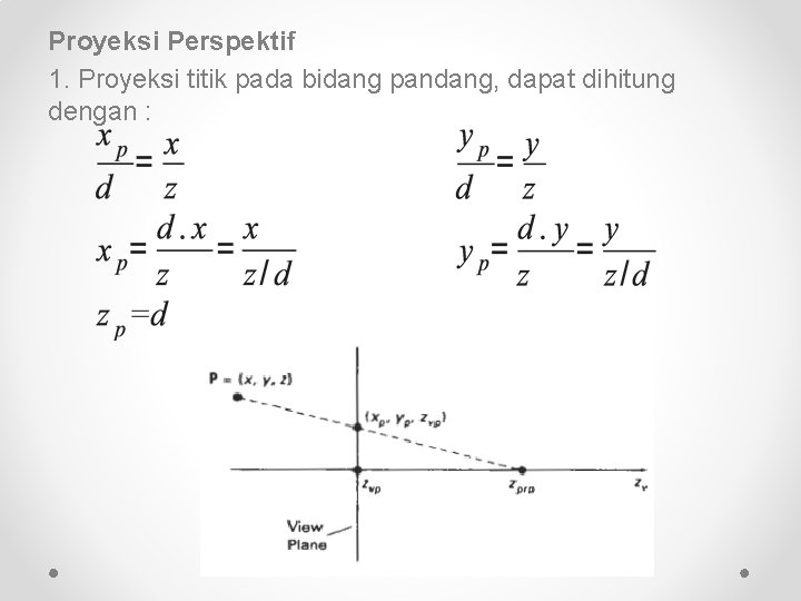 Proyeksi Proyeksi didefinisikan sebagai proses mengubah titik dalam