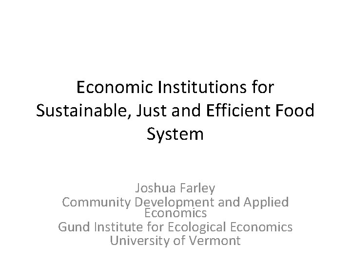 Economic Institutions for Sustainable Just and Efficient Food