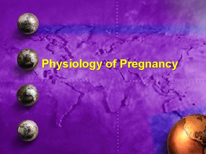 Physiology of Pregnancy Normal Pregnancy 1 2 3