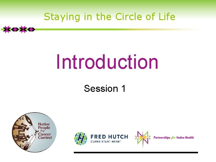 Staying in the Circle of Life Introduction Session