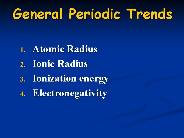 Periodic Trends General Periodic Trends 1 2 3