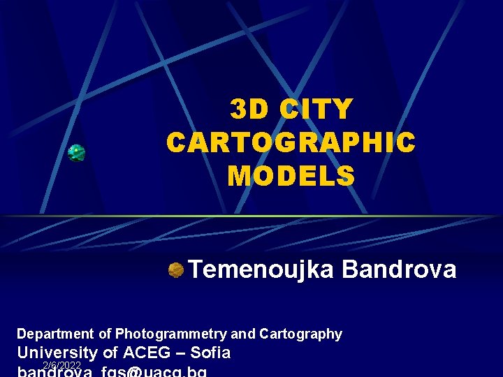3 D CITY CARTOGRAPHIC MODELS Temenoujka Bandrova Department