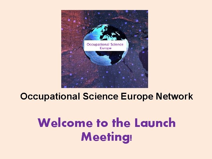 Occupational Science Europe Network Welcome to the Launch