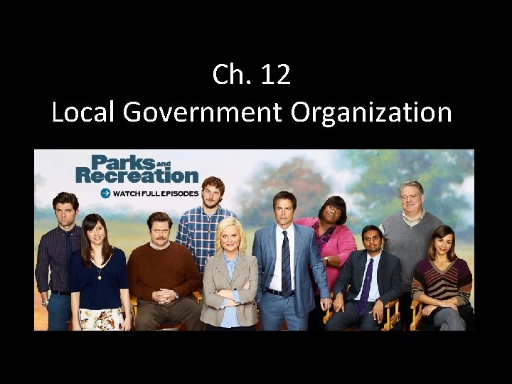 Ch 12 Local Government Organization MayorCouncil The MayorCouncil