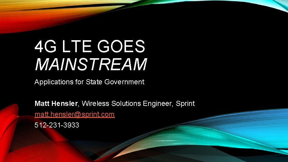 4 G LTE GOES MAINSTREAM Applications for State