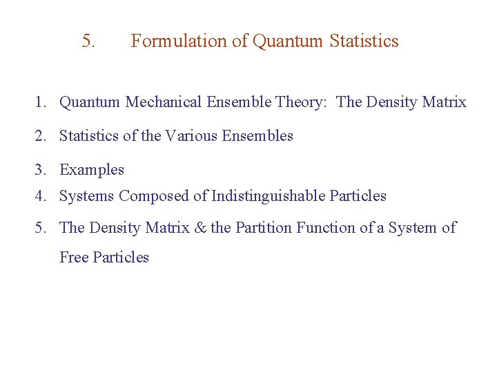 5 Formulation of Quantum Statistics 1 Quantum Mechanical