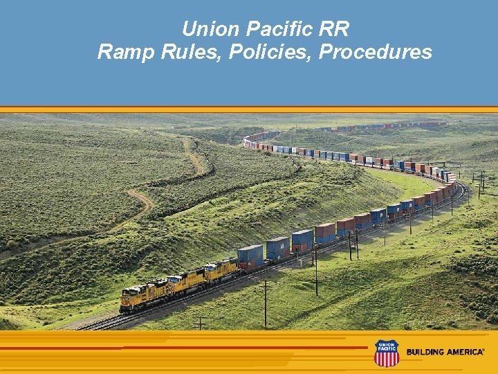 Union Pacific RR Ramp Rules Policies Procedures 1