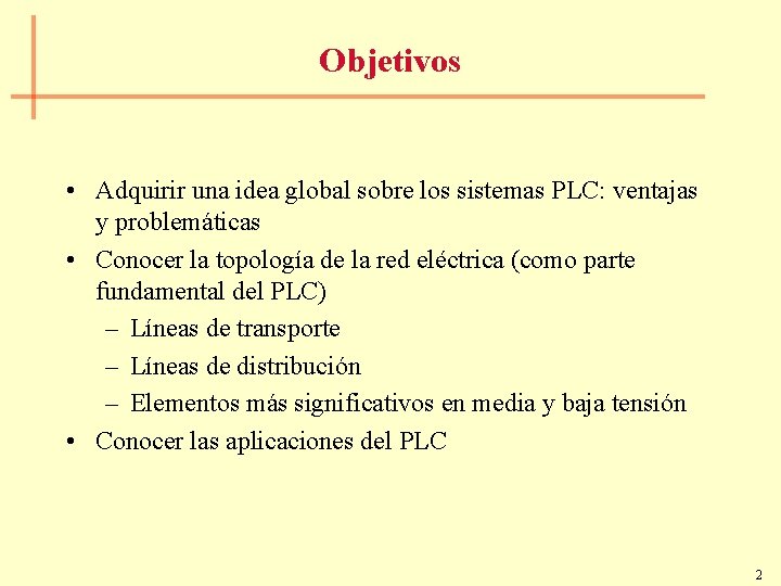 PLC Power Line Communications 1 Objetivos Adquirir una
