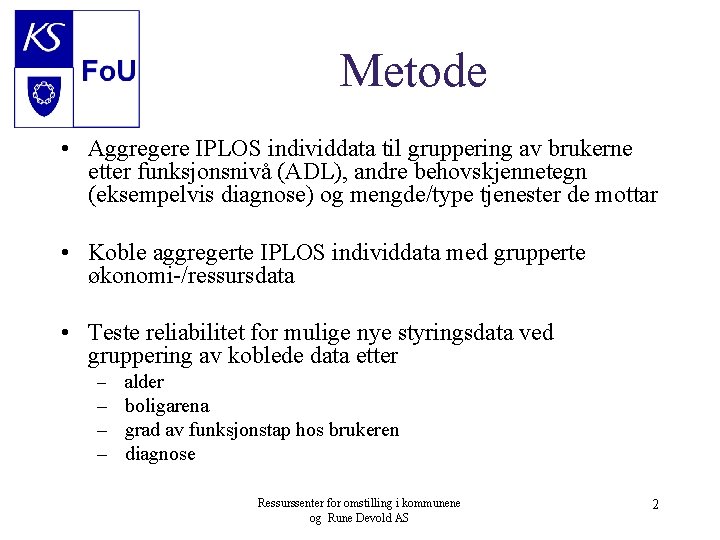 Kostnadsbilder i pleie og omsorg Forml Identifisere muligheter