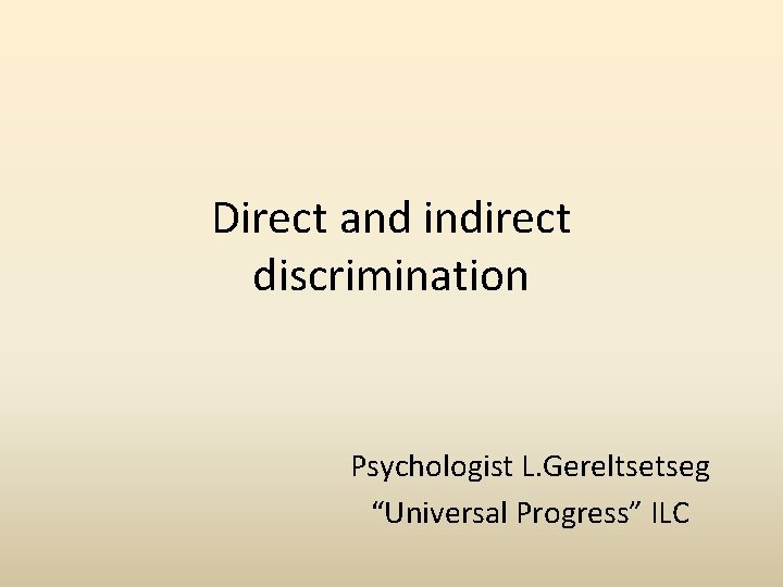 Direct and indirect discrimination Psychologist L Gereltsetseg Universal