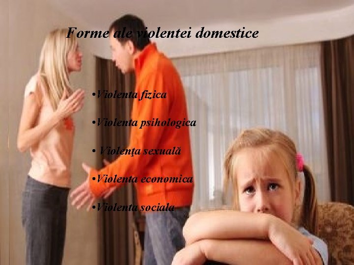 FORMELE VIOLENTEI DOMESTICE Definitii Violena domestic este o