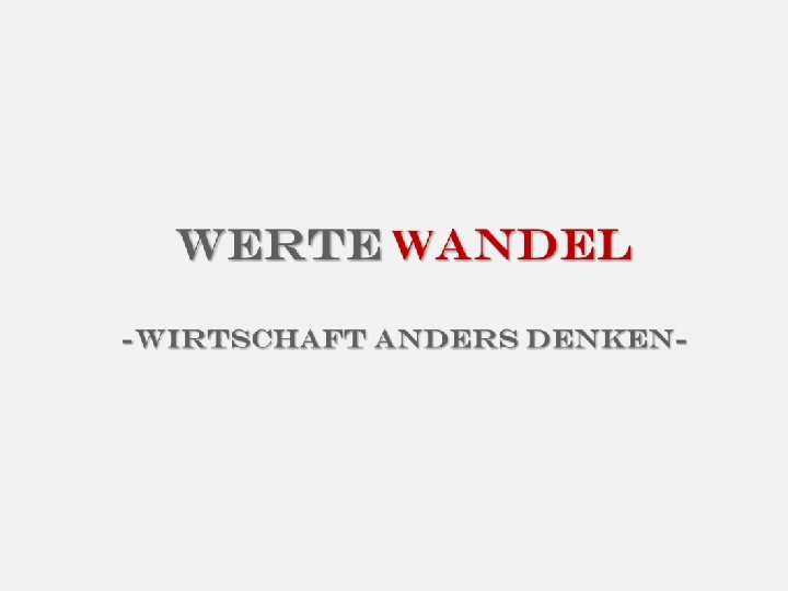 Werte und Wandel jetzt Wir leben in der