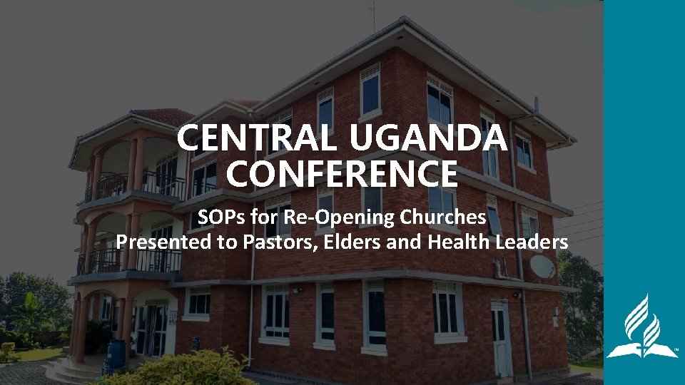 CENTRAL UGANDA CONFERENCE SOPs for ReOpening Churches Presented