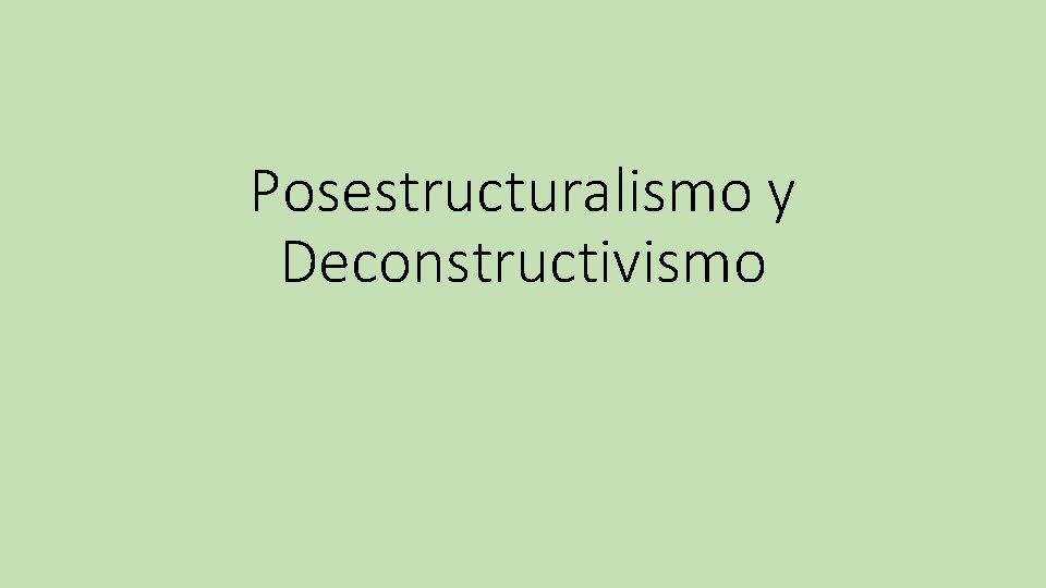 Posestructuralismo y Deconstructivismo Sobre el Posestructuralismo El ...