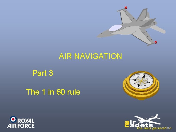 AIR NAVIGATION Part 3 The 1 in 60