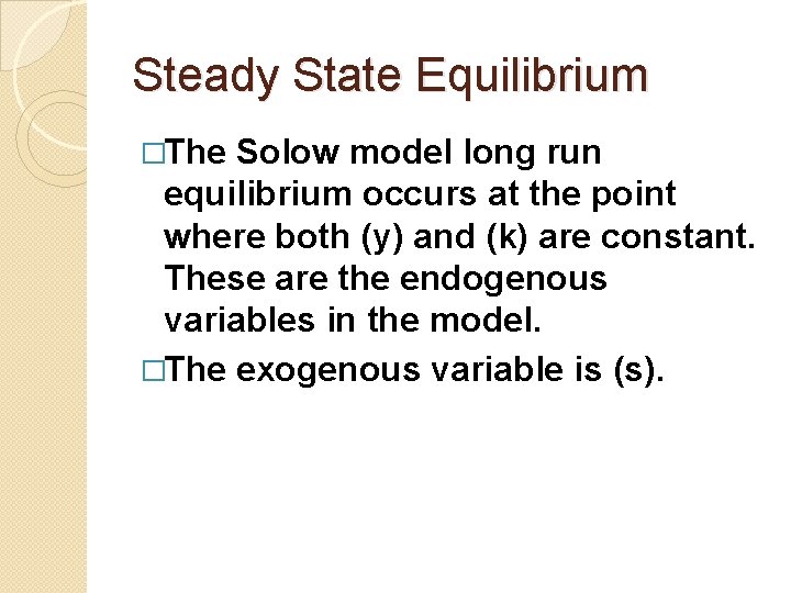 Solow Model of Economic Growth Learning Objectives The