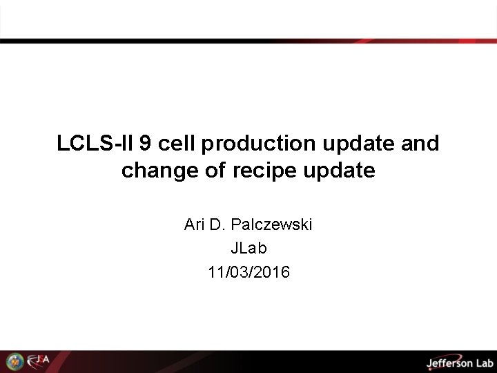 LCLSII 9 cell production update and change of