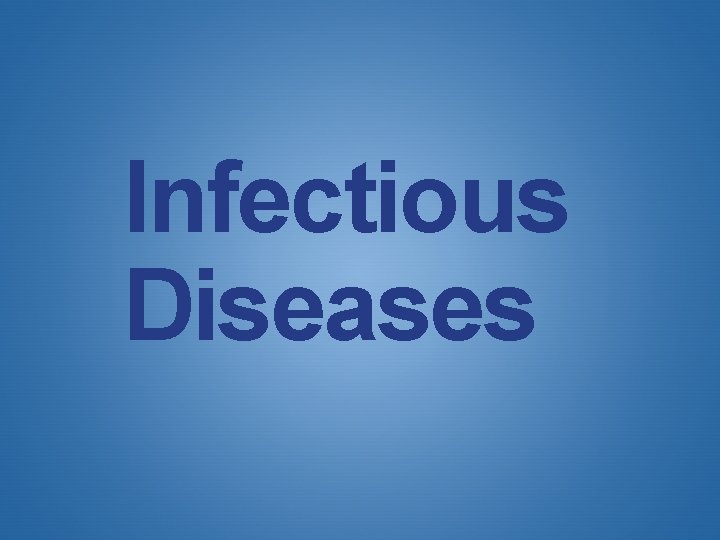 Infectious Diseases Outline Who are we Common infectious