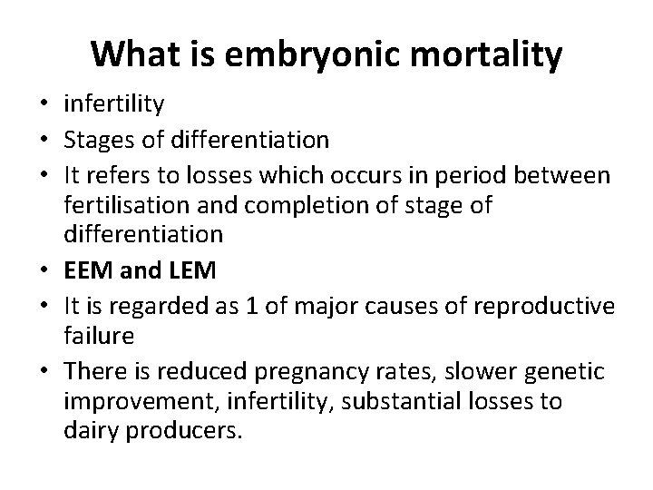 Causes of Embryonic mortality Highly complicated process Embryo