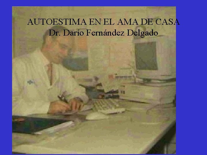 AUTOESTIMA EN EL AMA DE CASA Dr Daro