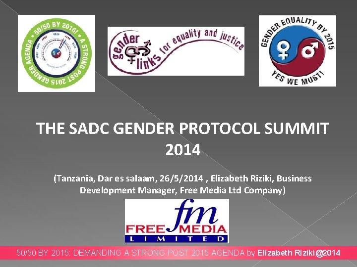 THE SADC GENDER PROTOCOL SUMMIT 2014 Tanzania Dar