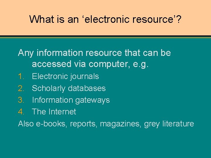 EResources Electronic Resources Objectives Describe the different types