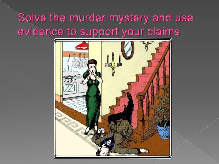 Using Evidence to Support your Claims Why do