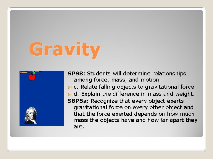 Gravity SPS 8 Students will determine relationships among