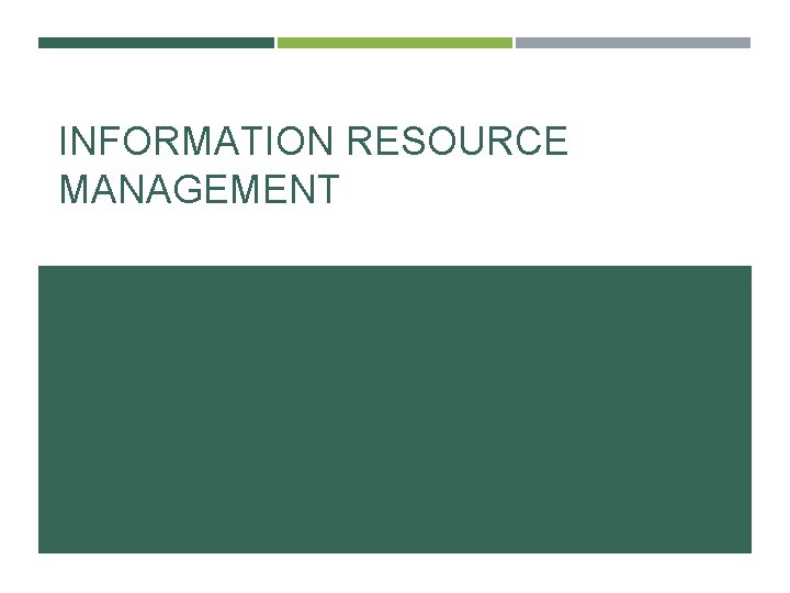 INFORMATION RESOURCE MANAGEMENT SUMMARY OF INFORMATION In Management