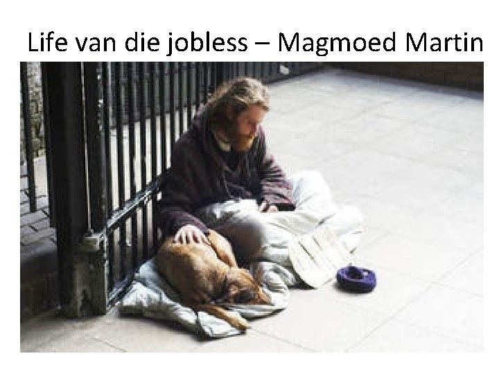 Life van die jobless Magmoed Martin Magmoed Martin