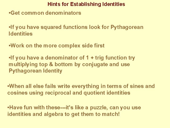 Remember an identity is an equation that is