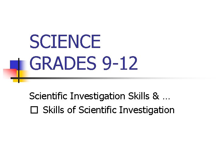 SCIENCE GRADES 9 12 Scientific Investigation Skills Skills