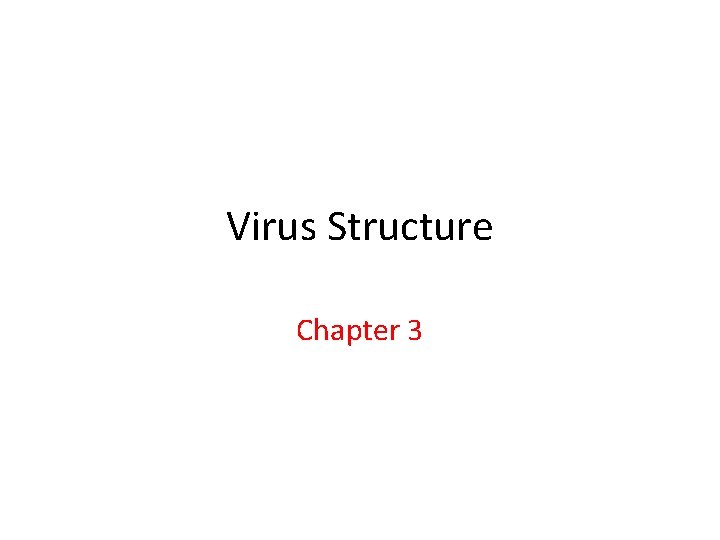Virus Structure Chapter 3 Tools for Studying Viral