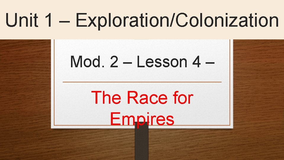 Unit 1 ExplorationColonization Mod 2 Lesson 4 The