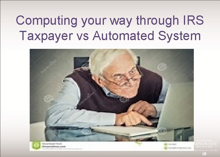Computing your way through IRS Taxpayer vs Automated